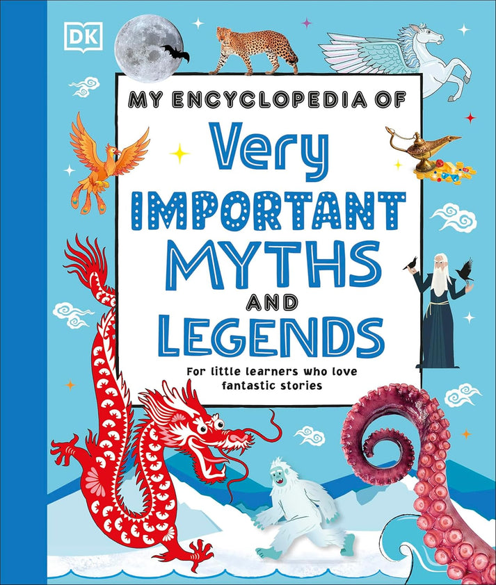 DK My Encyclopedia of Very Important Myths and Legends: For Little Lea ...